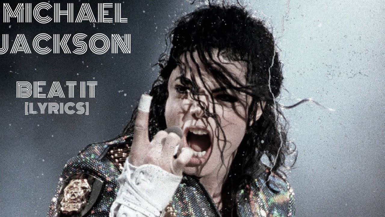 Michael Jackson - Beat It [LYRICS] "So beat it, just beat it" - YouTube