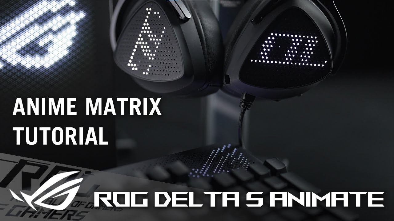 ROG Delta S Animate – AniMe Matrix Tutorial ROG - YouTube