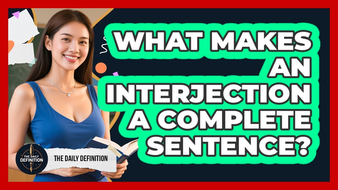 What Makes An Interjection A Complete Sentence? - The Daily Definition ...