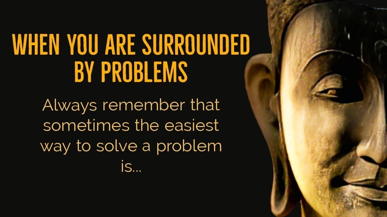 When you are surrounded by problems and find no way out These words ...