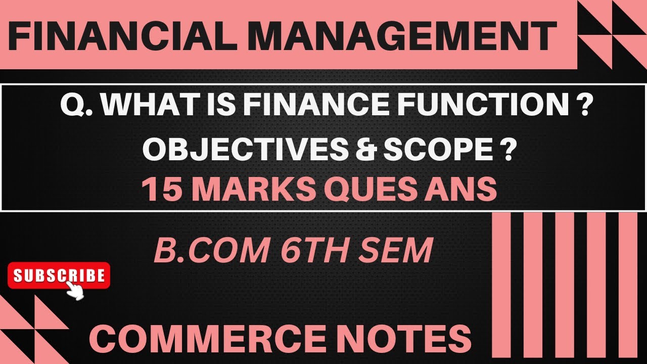 Finance Function | Objectives & Scope Explained | 15 Marks PYQ | B.Com ...