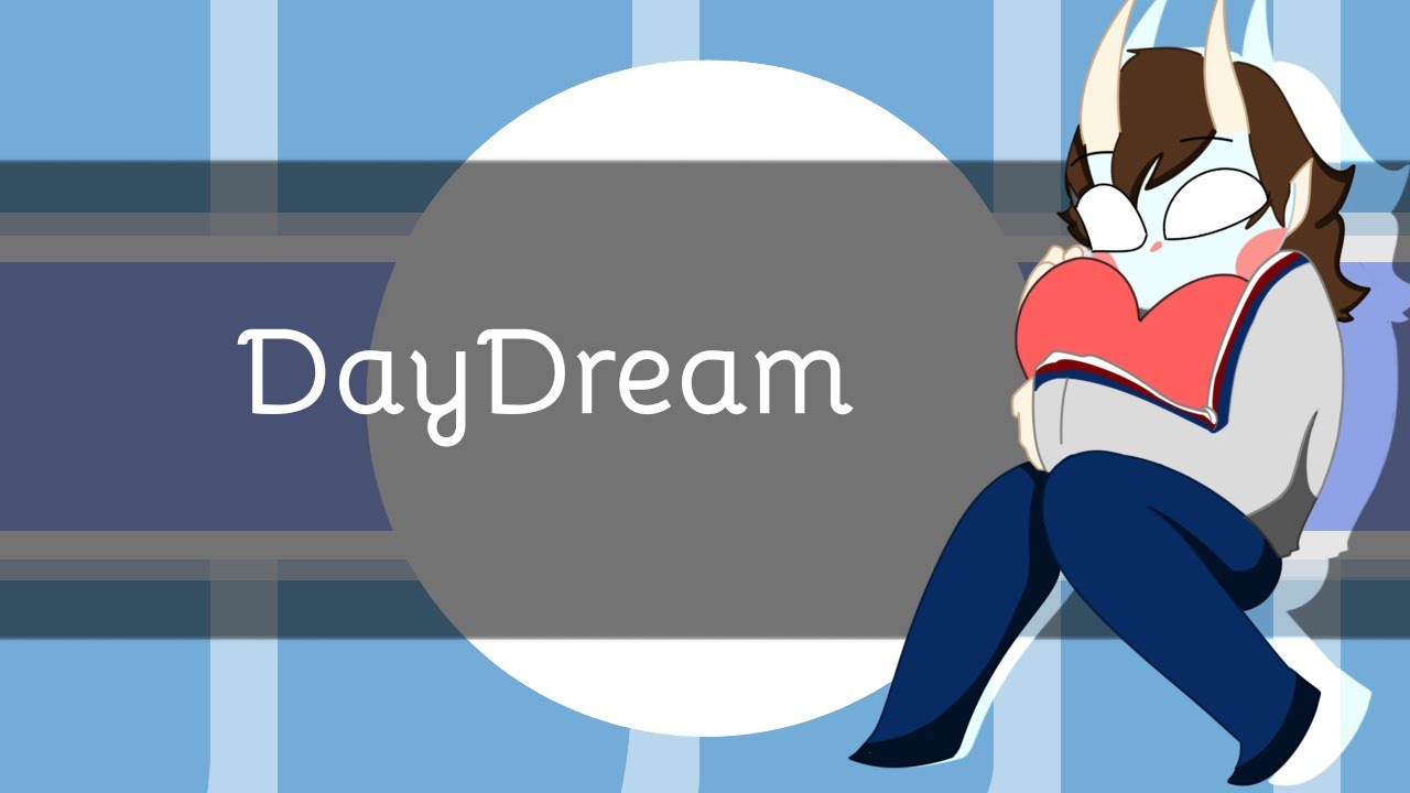 Daydream | Animation Meme - YouTube