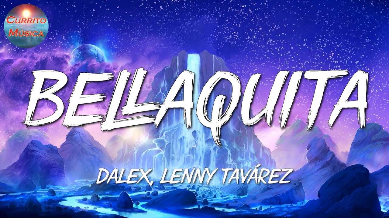 🎶 Dalex, Lenny Tavárez - Bellaquita || Cris MJ, Bad Bunny, Romeo Santos ...