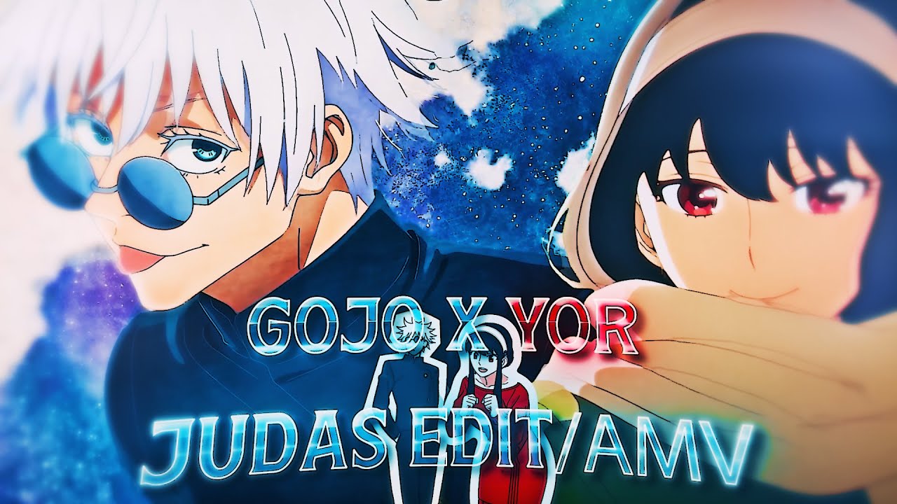 Yor Forger x Gojo Satoru - Judas [EDIT/AMV] 4K 60fps - YouTube