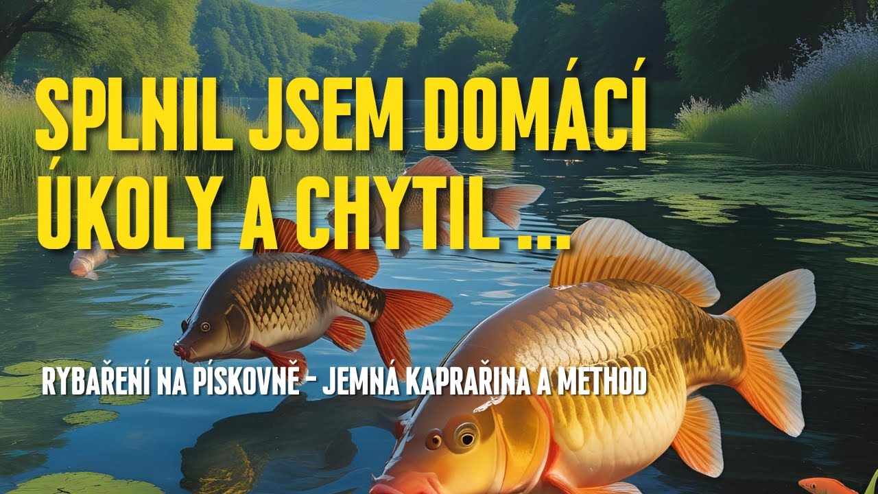 Splnil jsem všechny domácí úkoly, těšil se na 10 kg kapra a nakonec ...