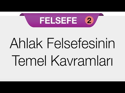 Ahlak Felsefesi - Ahlak Felsefesinin Temel Kavramları