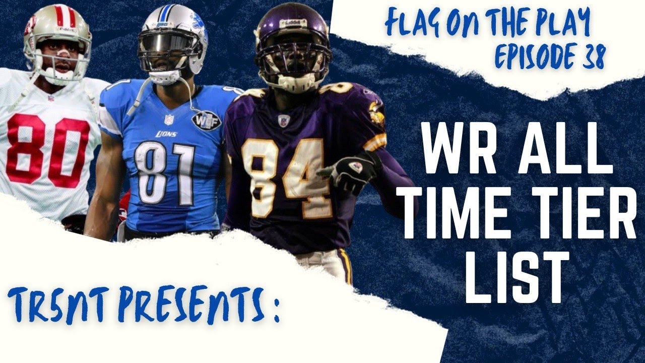 NFL All Time WR Tier List! Flag On The Play EP38 - YouTube