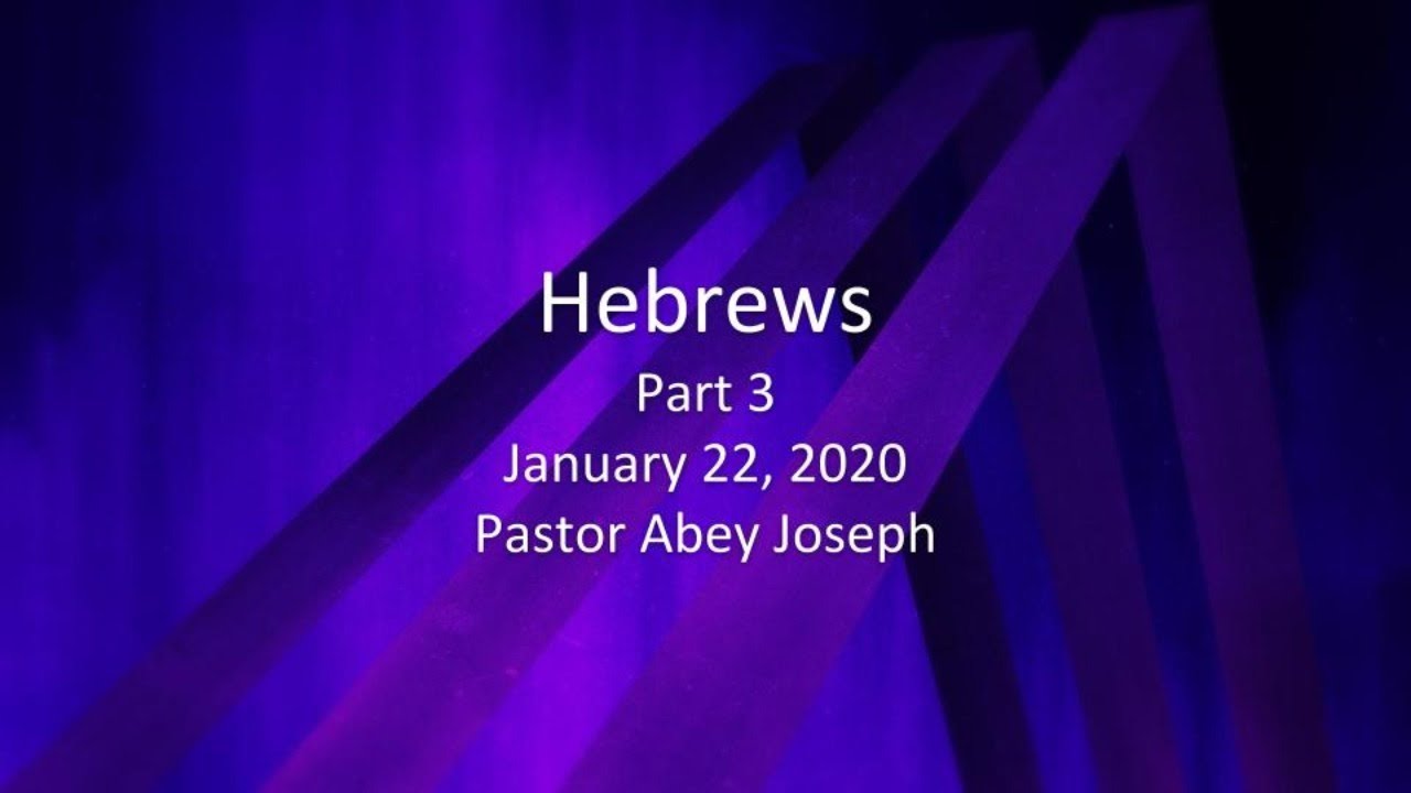 CCA Bible Study - Hebrews - Part 3 - Pastor Abey Joseph 01/22/2020 - YouTube