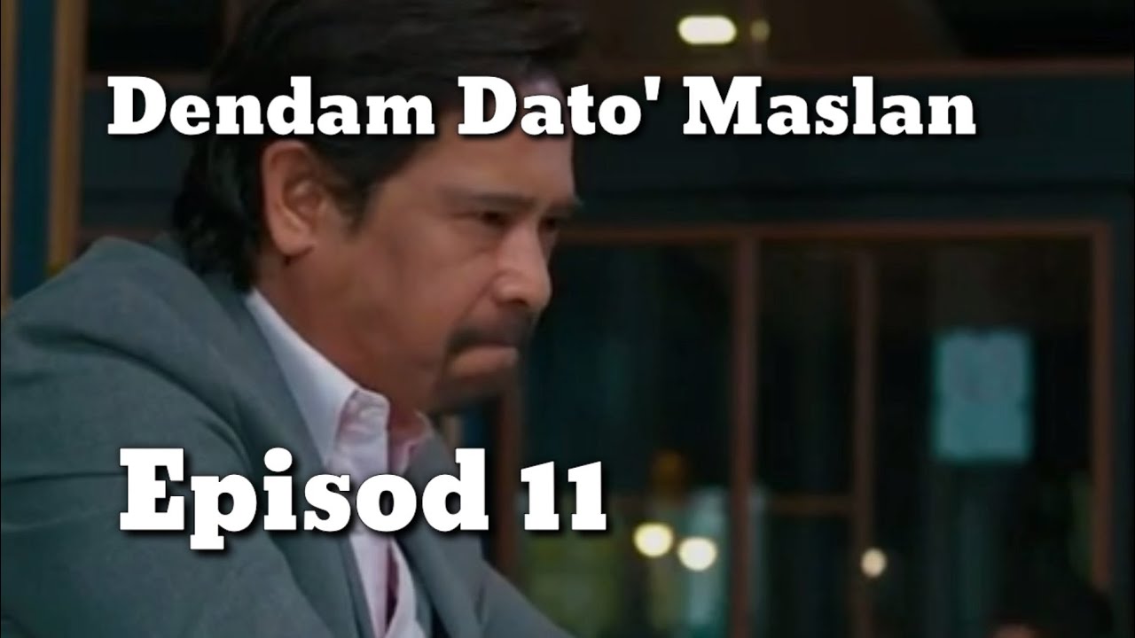 TIADA MAAF BUATMU EPISOD 11 | DENDAM DATO' MASLAN - YouTube