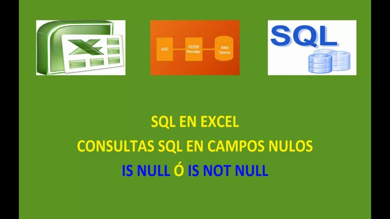 Tutorial SQL en Excel - IS NULL O IS NOT NULL Cap. Nº 21 - YouTube
