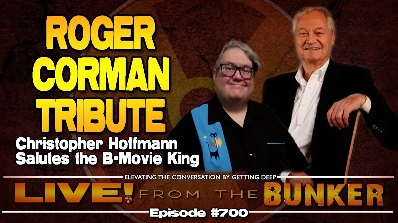 Live From The Bunker 700: Roger Corman Tribute | Christopher Hoffmann ...