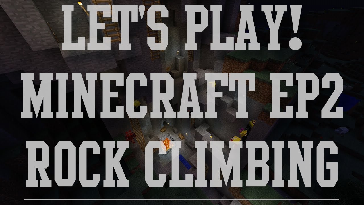 Let's Play! Minecraft Ep2 - Rock Climbing - YouTube