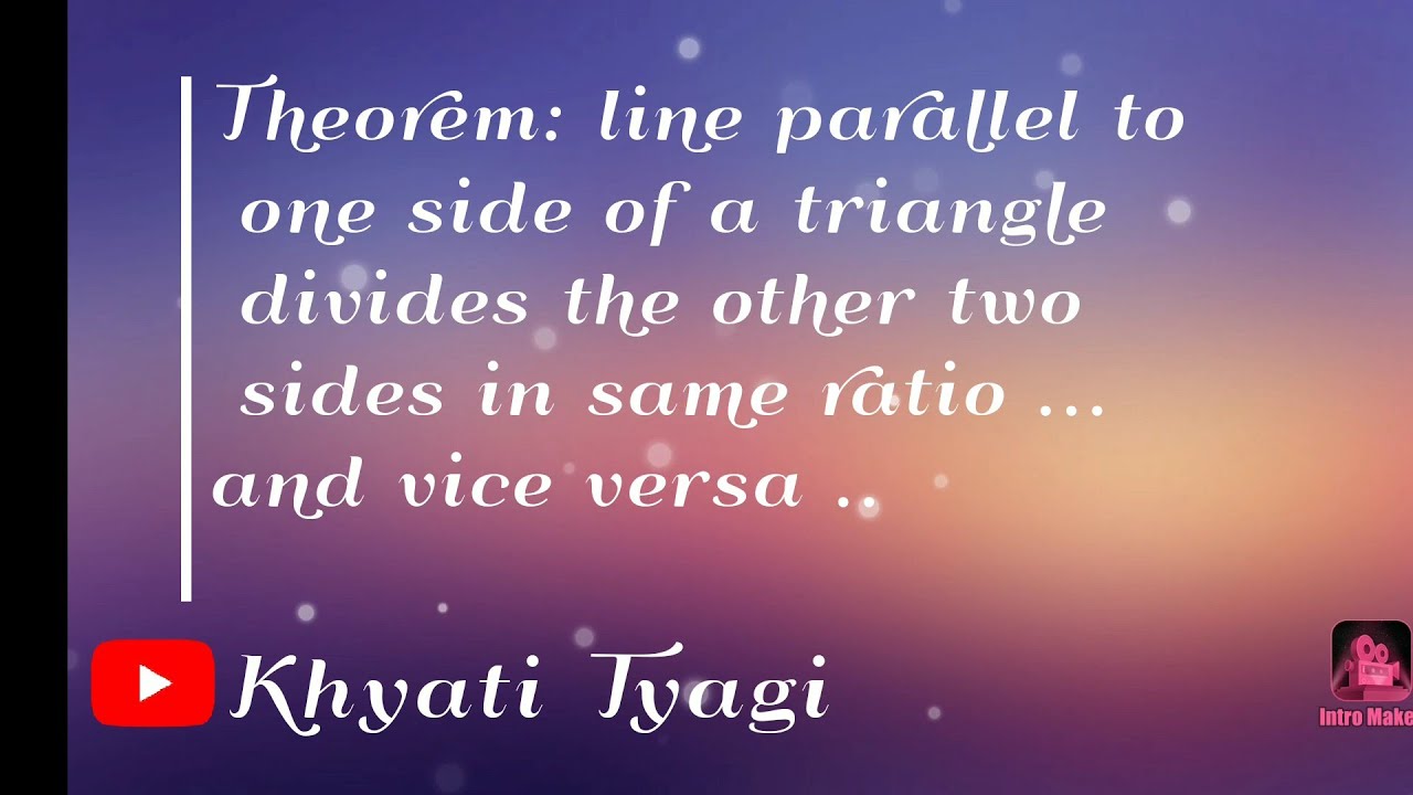 Theorem: A line parallel to one side of a triangle , divides the other ...