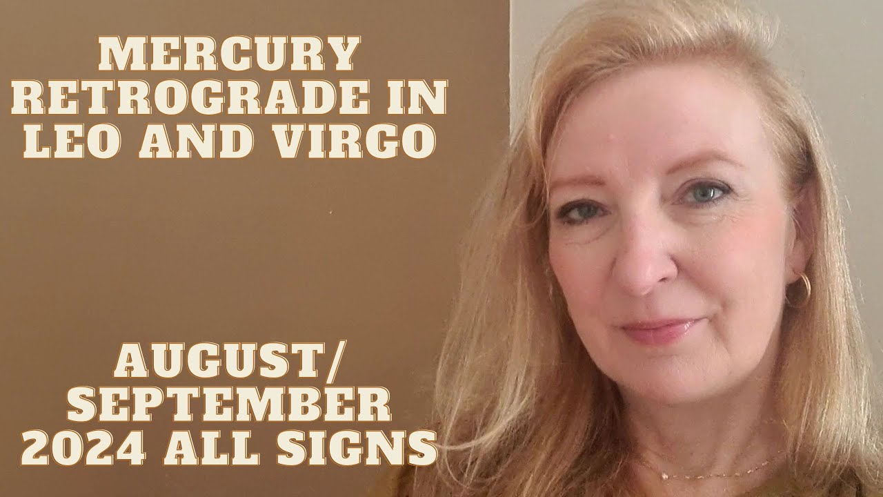Mercury Retrograde in Virgo and Leo August/September 2024 ALL SIGNS ...