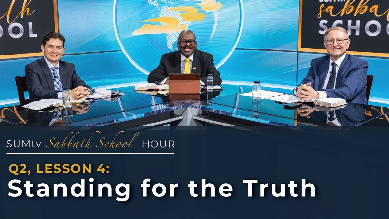 Lesson 4: Standing for the Truth! || SUMtv Sabbath School (Quarter 2 ...