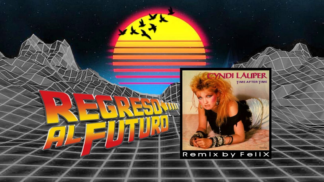 Cyndi Lauper - Time After Time .1983. (2020 Remix, Bootleg By Felix ...