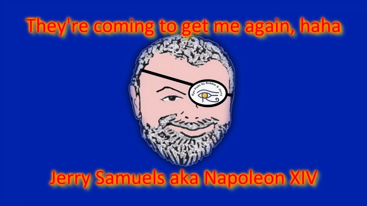 They're Coming to Get Me Again, Ha Haaa! - Jerry Samuels aka Napoleon ...