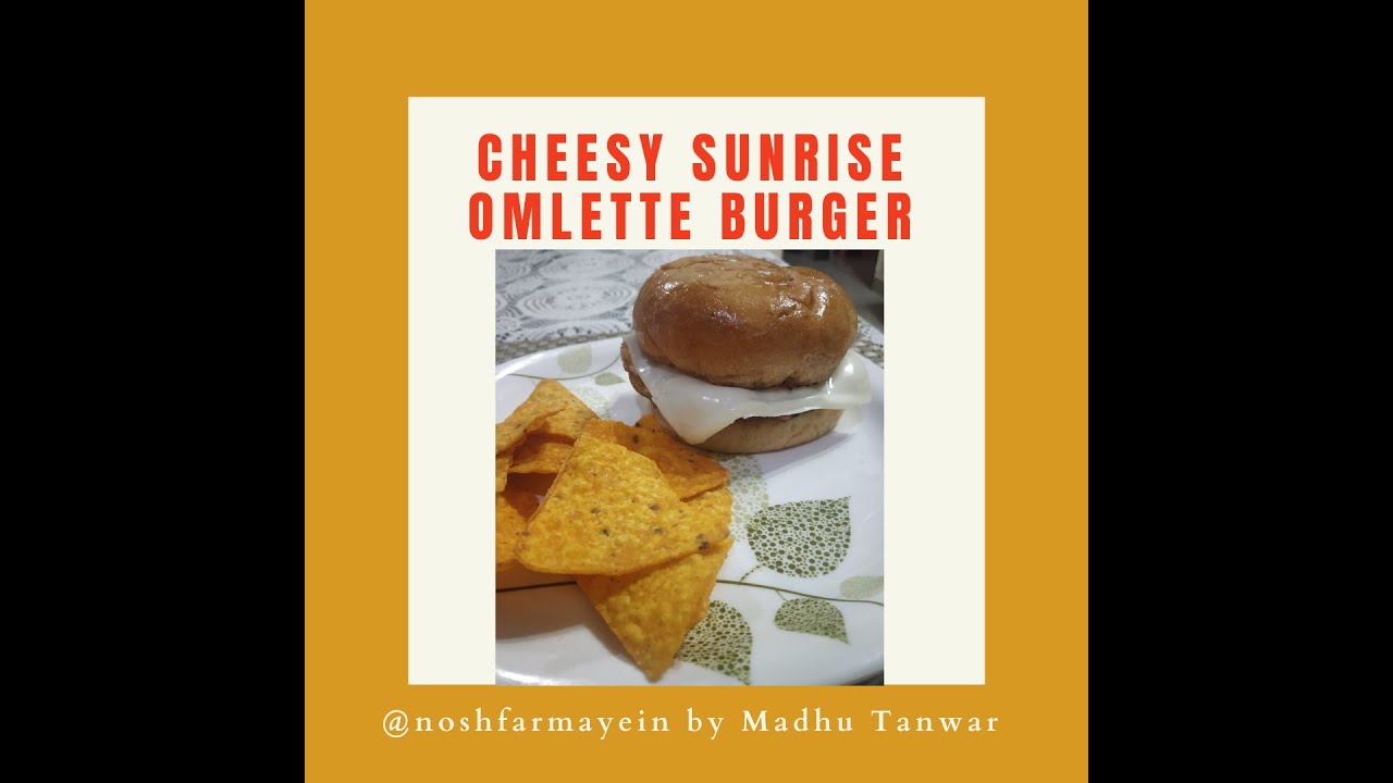 How to make an OMELETTE BURGER? | Cheesy Sunrise Omelette Burger Video ...