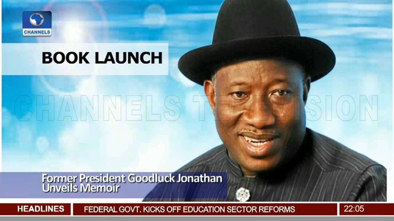 Book Launch: Former President Goodluck Jonathan Unveils Memoir - YouTube