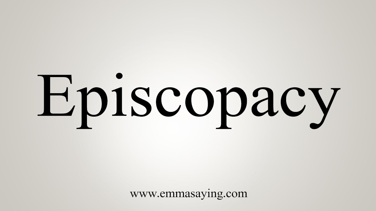 How To Say Episcopacy - YouTube