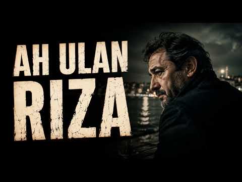 🎵 AH ULAN RIZA | Şiirli Şarkı 🎵