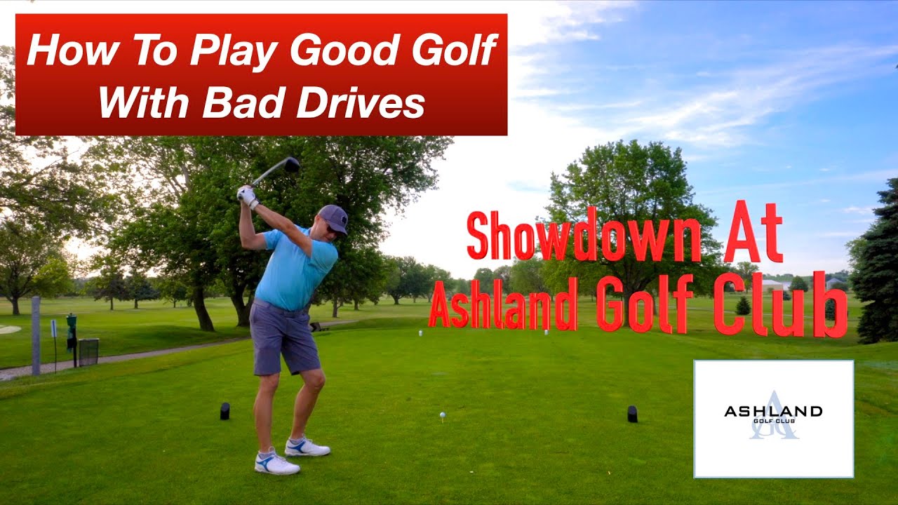 How To Play Good Golf With Bad Drives - Ashland Golf Club - Ashland ...