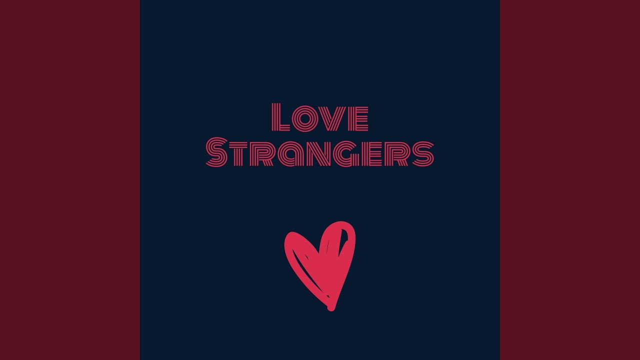 Love Strangers - YouTube