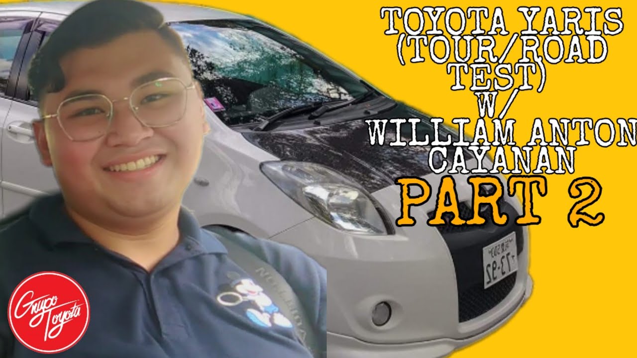 Toyota Yaris (Tour/Road Test) w/ William Anton Cayanan Part 2 l ...