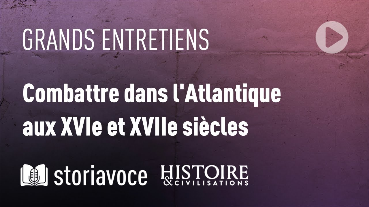 Combattre dans l'Atlantique aux XVIe et XVIIe siècles, avec Alexandre ...