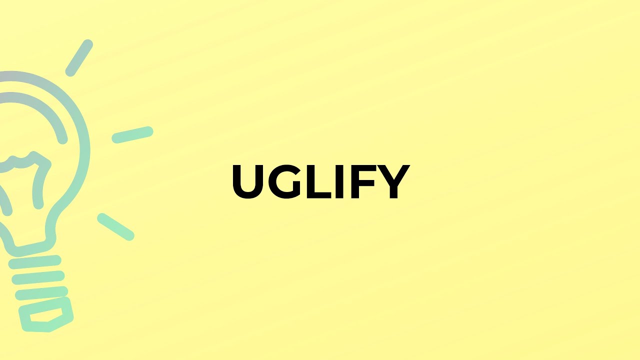 What is the meaning of the word UGLIFY? - YouTube