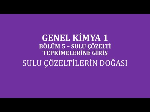 Genel Kimya 1-Bölüm 5 /Sulu Çözelti Tepkimelerine Giriş/Sulu Çözeltilerin Doğası