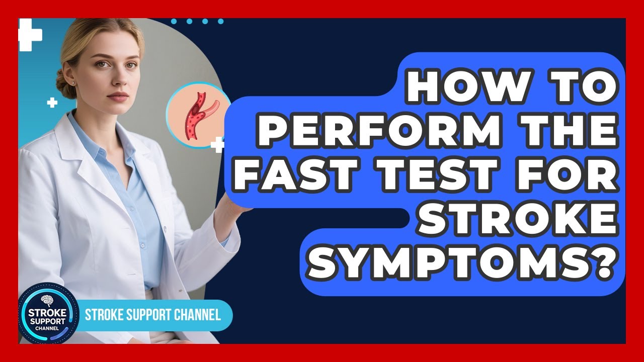 How To Perform The FAST Test For Stroke Symptoms? - Stroke Support ...