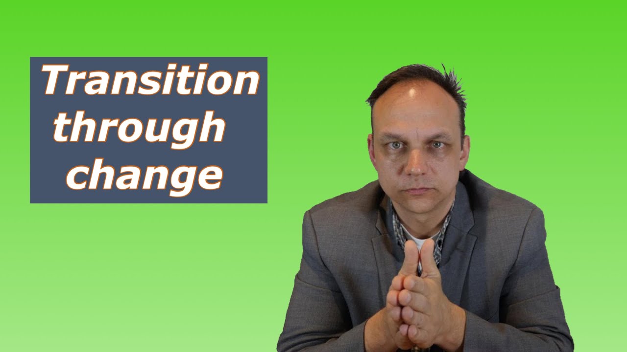 Transition through change within your team. - YouTube