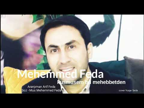 Mehemmed Feda Kusmusem bu mehbbetden