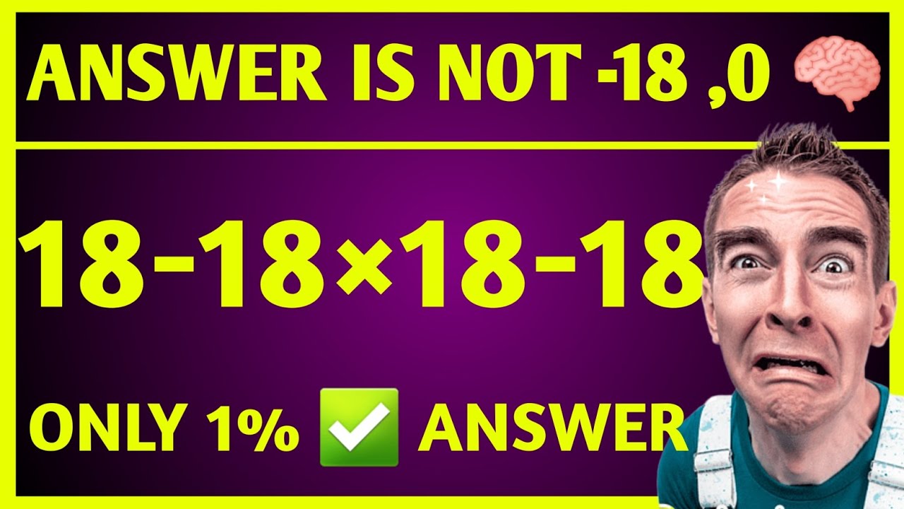 Answer Is Not-18,0 🧠 | Math Question | Simplication | Bodmas | Bodmas ...