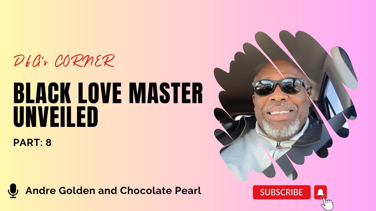 Mastering Relationships: Black Love Master Unveiled | Part: 8 | DFG's ...