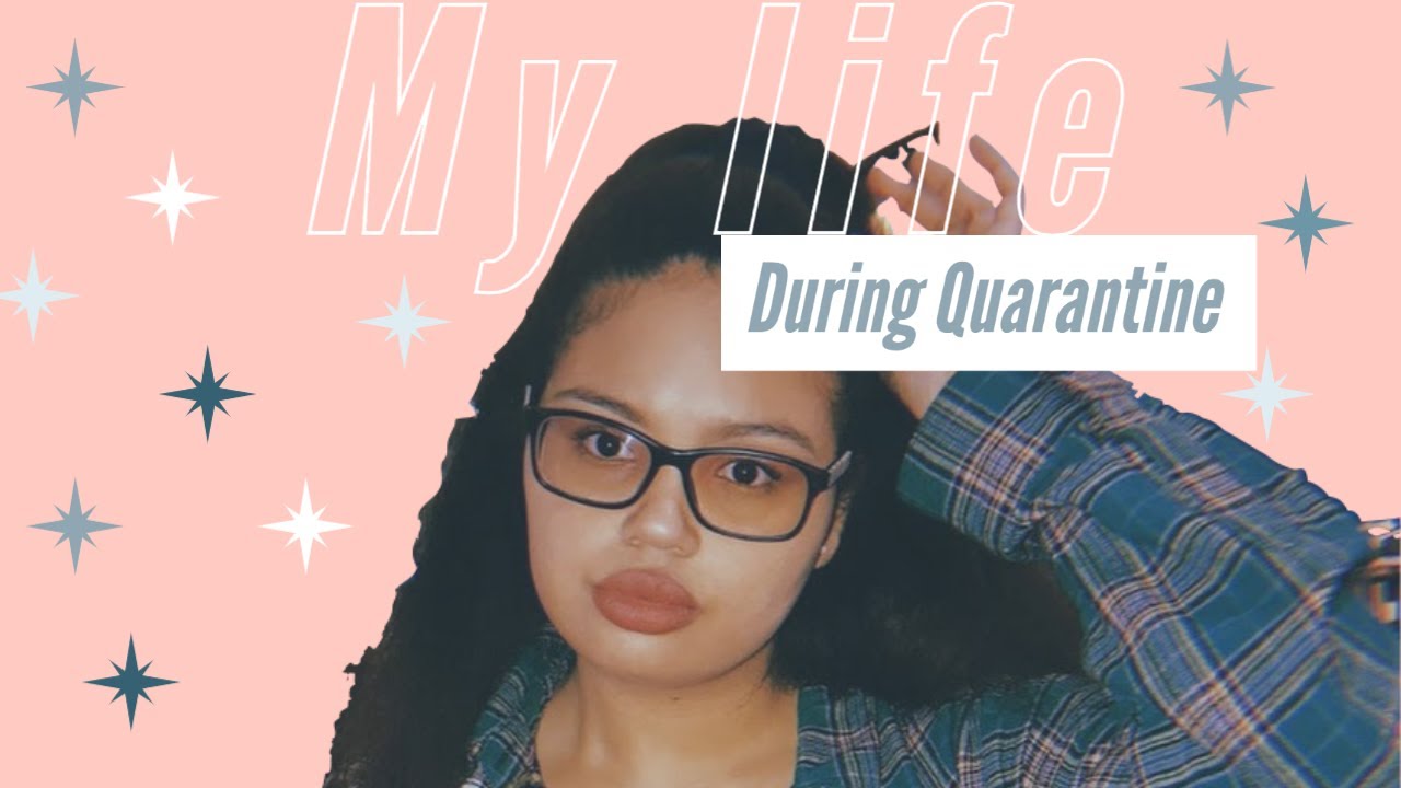 My Life During Quarantine - YouTube