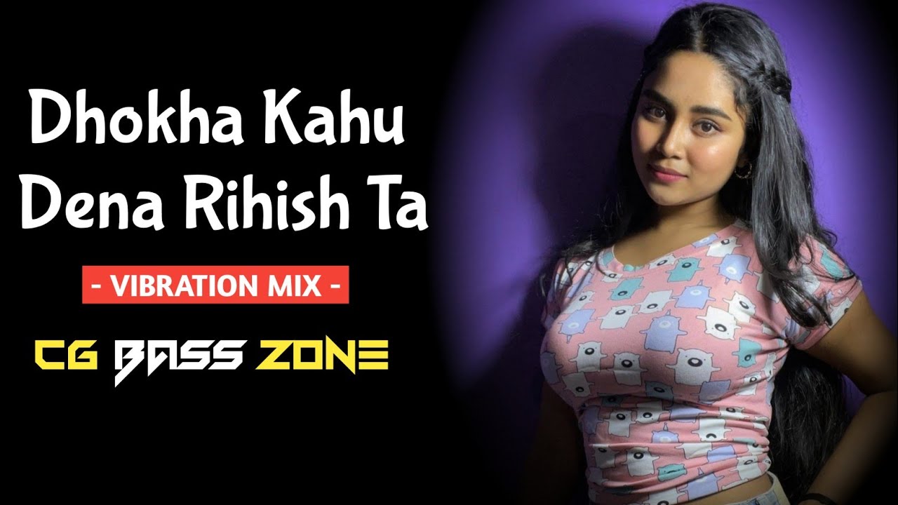 Dhokha Kahu Dena Rihish Ta | Vibration Mix | Cg Dj Song 2022 | UT MIX ...