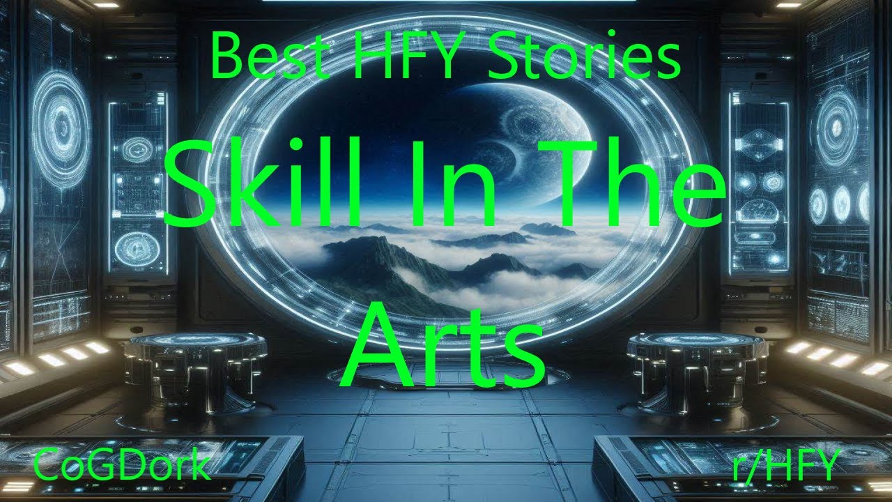Best HFY Stories: Skill In The Arts - YouTube