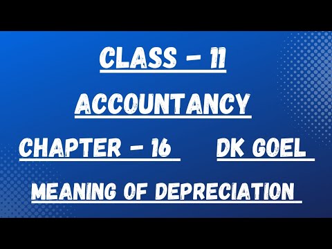 CLASS - 11 | ACCOUNTANCY | CHAPTER -16 | MEANING OF DEPRECIATION | DK ...