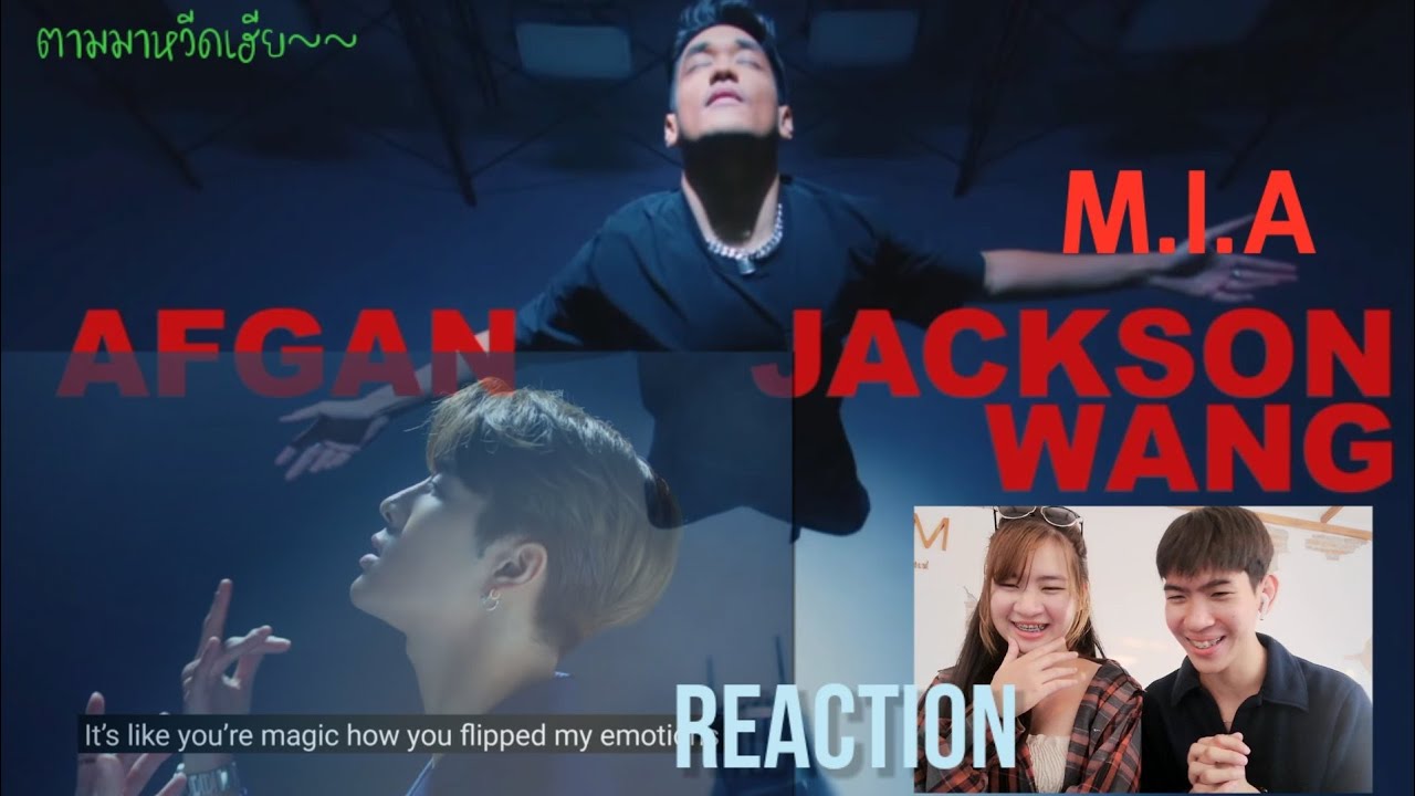[Reaction] Afgan -"M.I.A (feat. Jackson Wang)" MV | ตามมาหวีดเฮีย~~ - YouTube