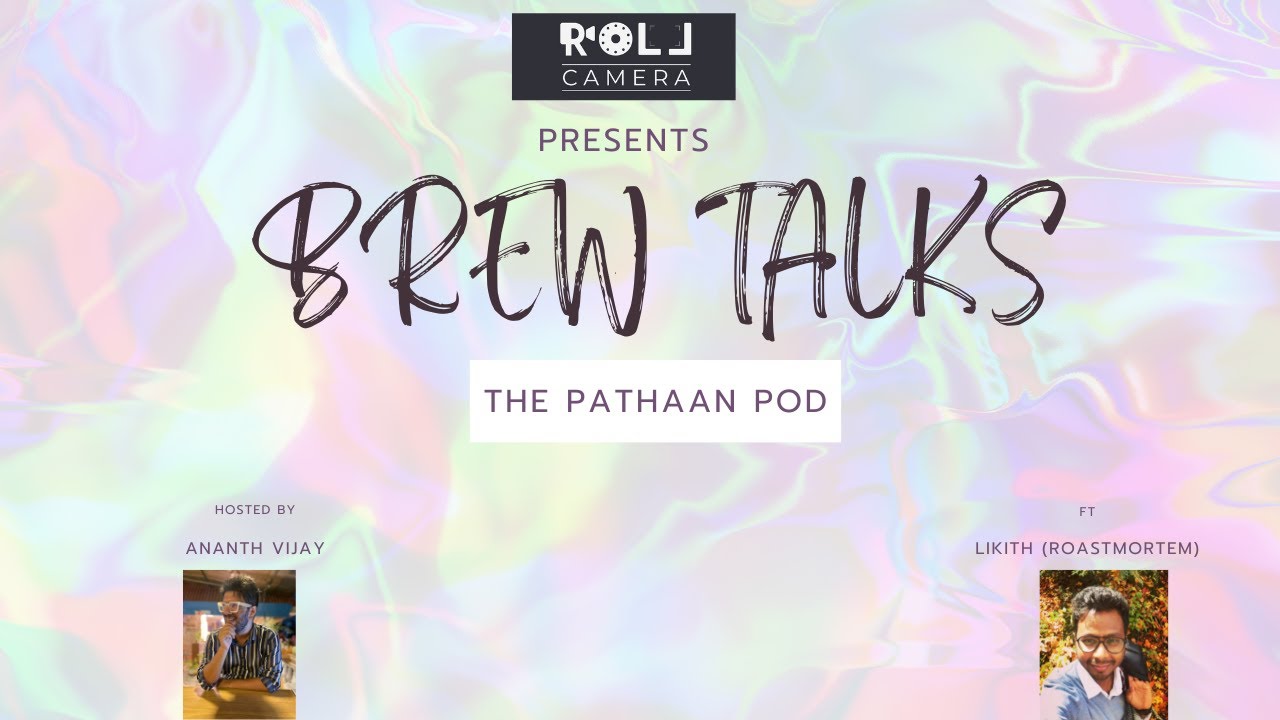Brew Talks - Episode 5 : The PATHAAN Pod Ft. Liktith from @RoastMortem ...