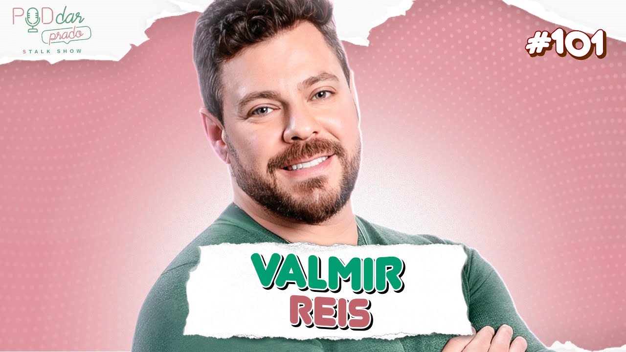 Valmir Reis - PodDarPrado #101 - YouTube