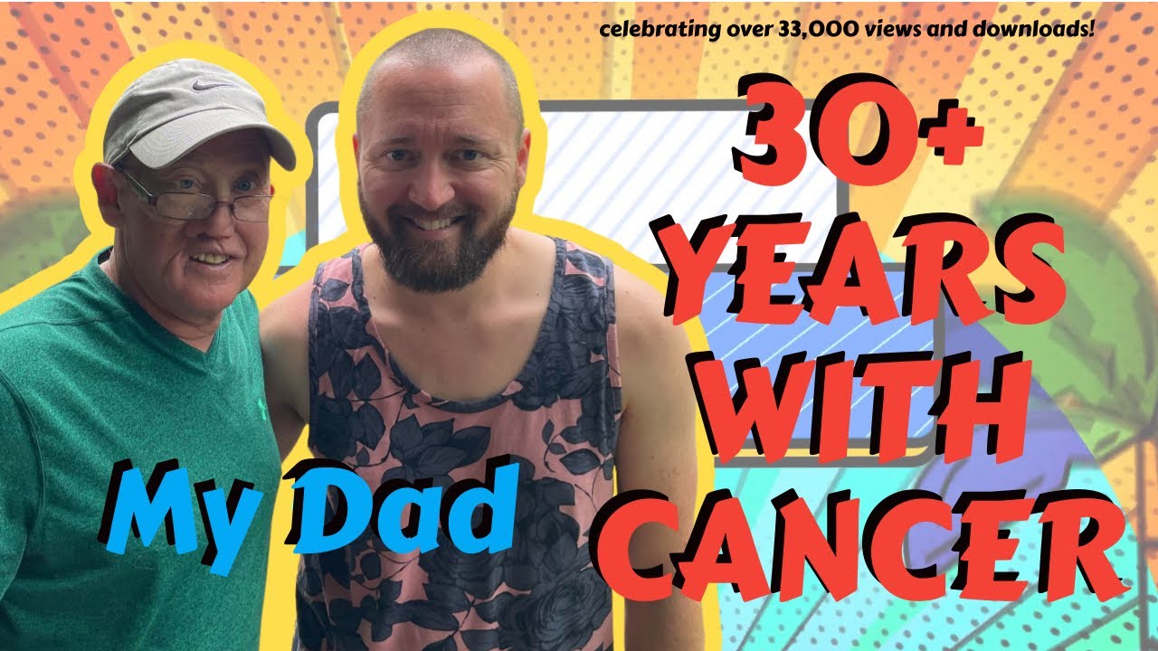 30+ Years As A Cancer Patient with My Dad - YouTube