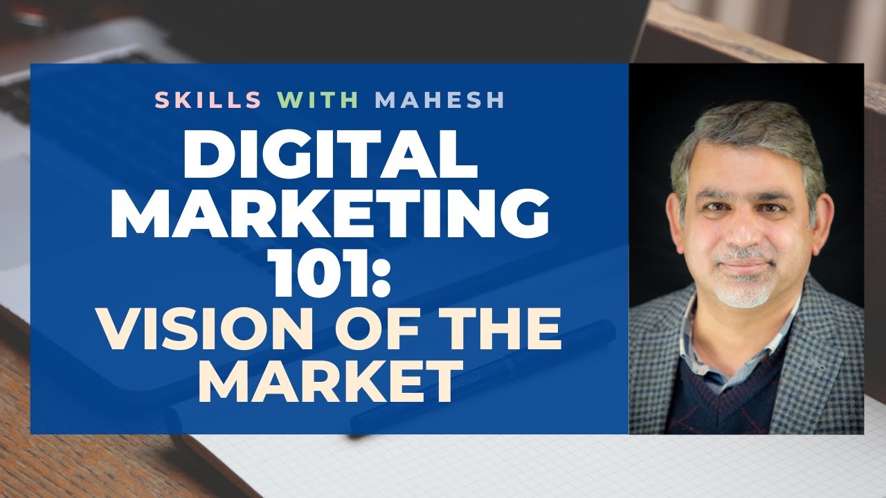 Digital Marketing 101: Vision of the Market - YouTube