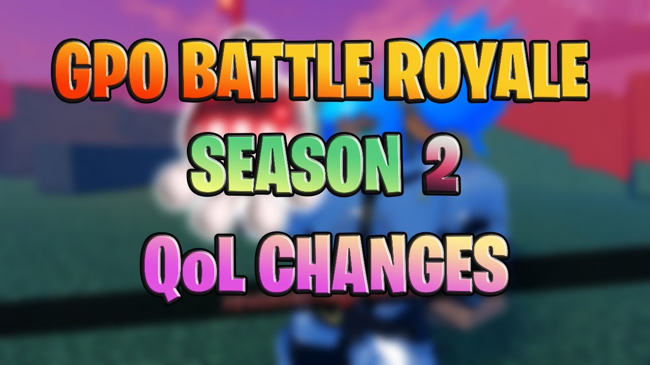 These IMPROVMENTS Will Make GPO Battle Royale Season 2 BETTER - YouTube