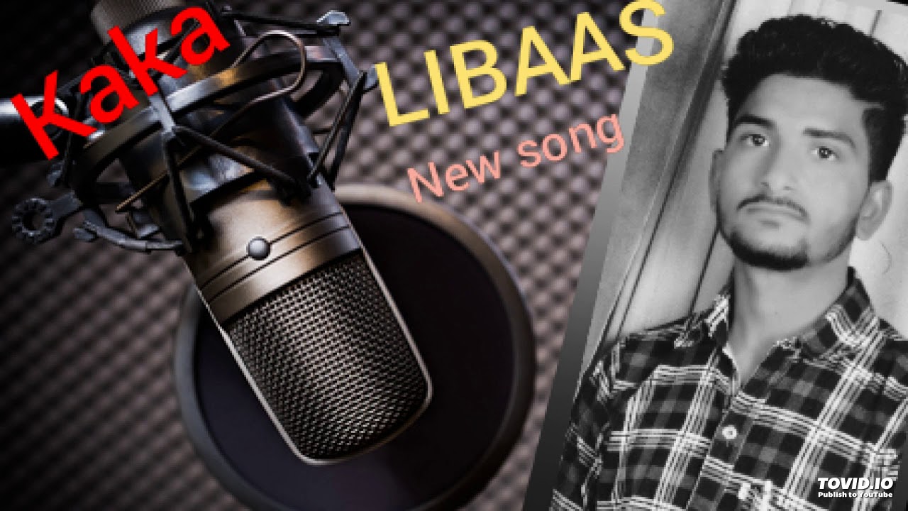 Libaas | kaka | libaas song ft. | manish sain gheu | new Punjabi song ...
