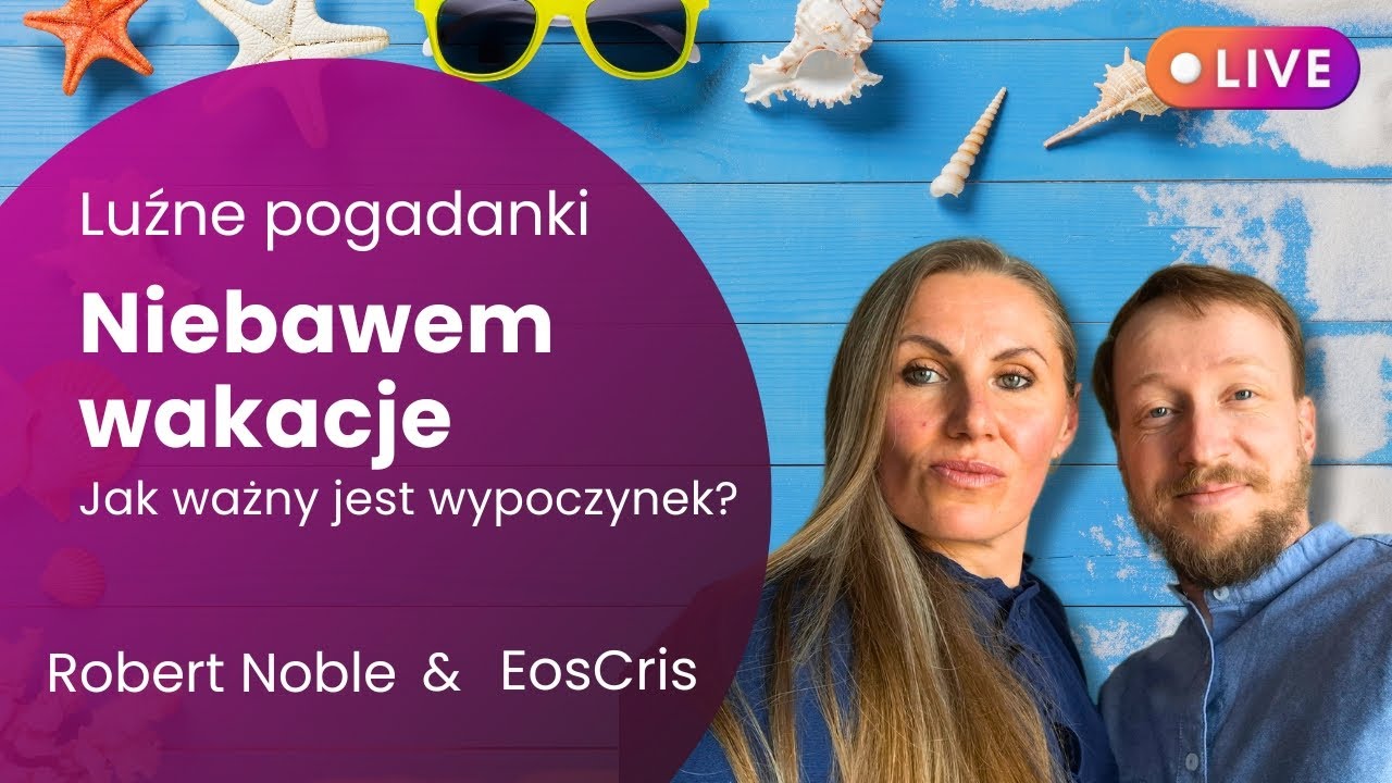 Niebawem Wakacje - Jak ważny jest wypoczynek - Robert Noble & EosCris #czarownicy - YouTube