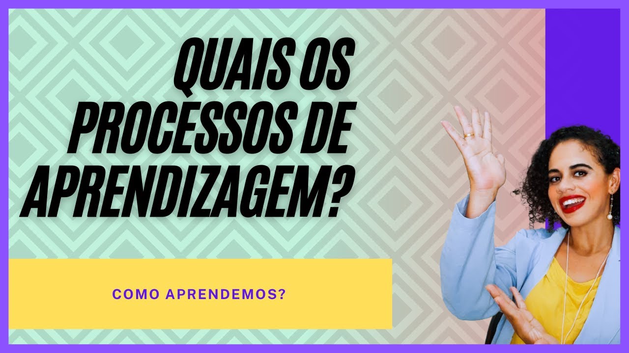 Os processos de aprendizagem - YouTube