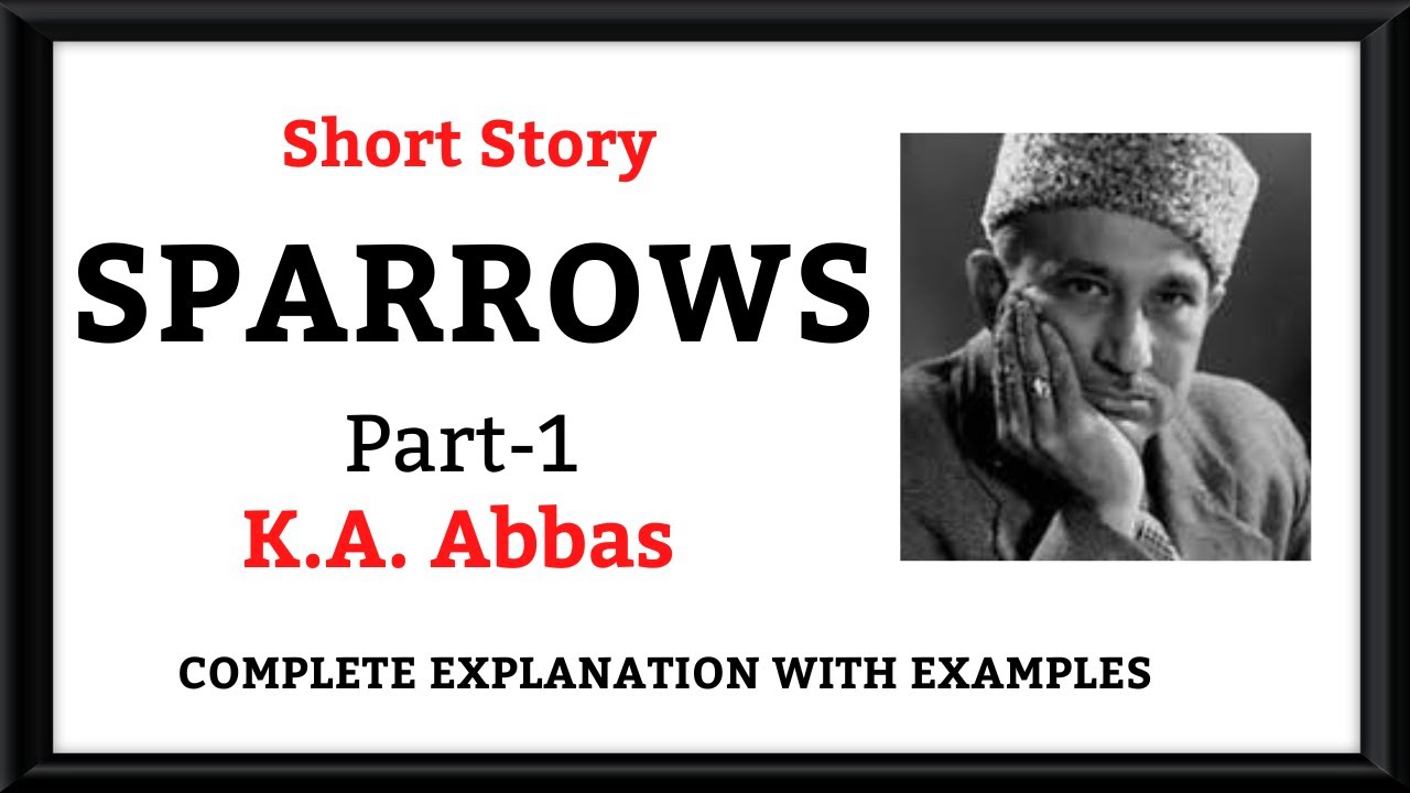 Sparrows by K.A Abbas - Part 1 II Summary & Complete Explanation in ...